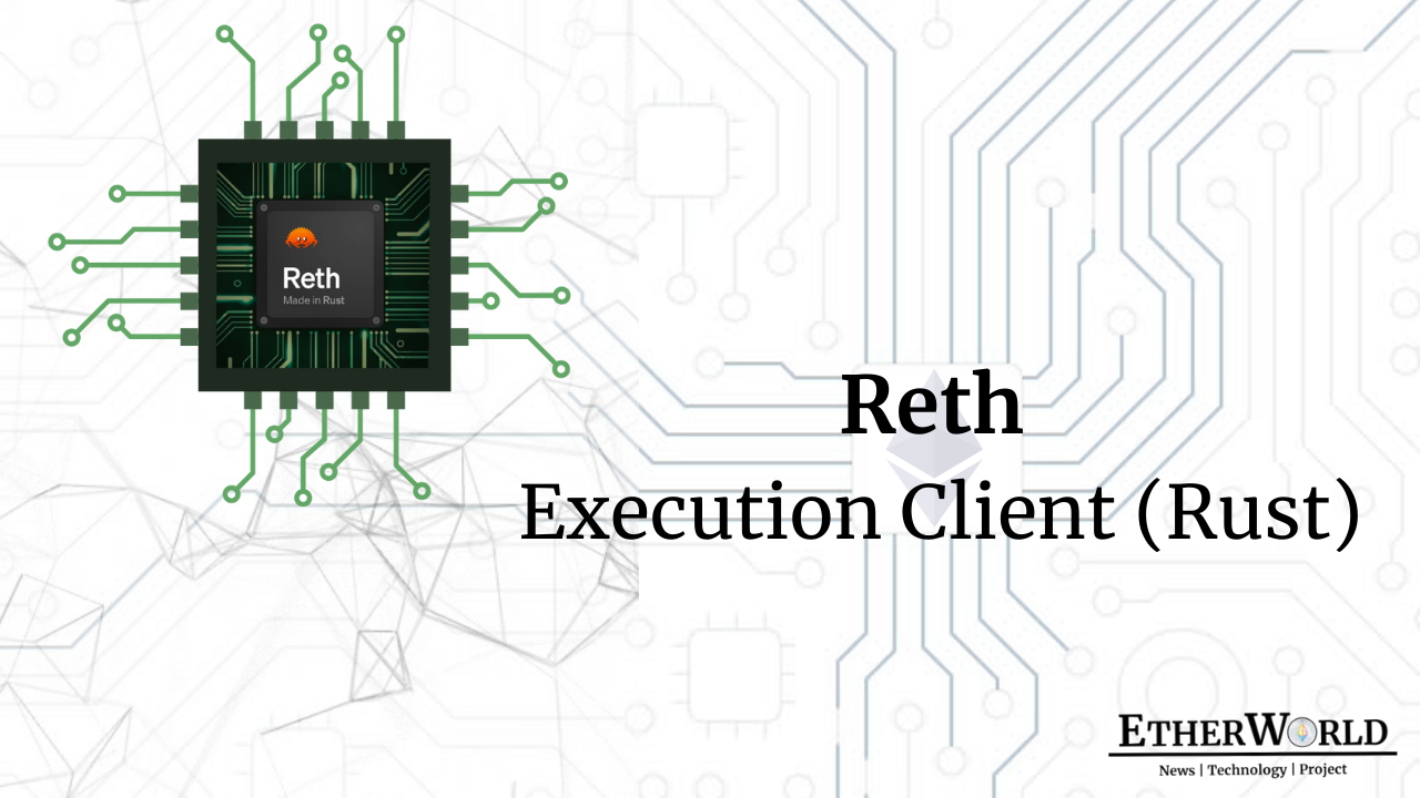 Reth Ethereum Execution Layer Client Written In Rust
