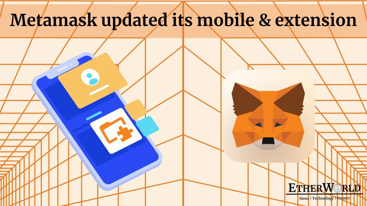 Metamask updated its mobile & extension.