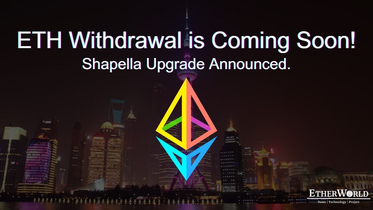 ETH withdrawal is coming soon! Shapella upgrade announced.